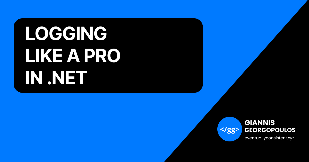Building “Production-Grade” APIs in .NET - Part 3: Logging Like a Pro ...
